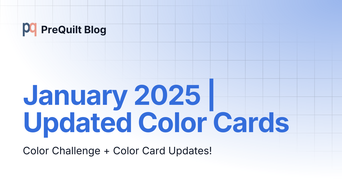 January 2025 | Updated Color Cards | PreQuilt Blog